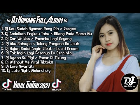 Dj Tiktok Terbaru 2021 - Dj Komang Full Album Terbaru 2021