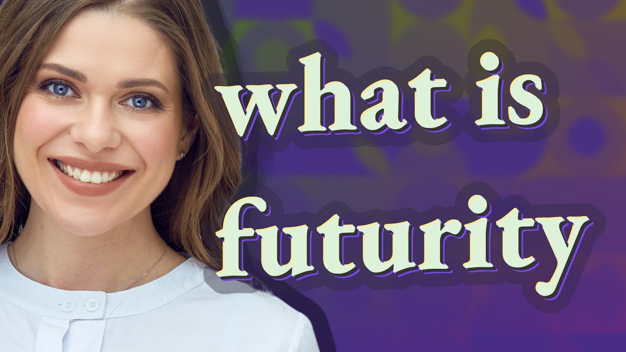 Futurity | meaning of Futurity - YouTube