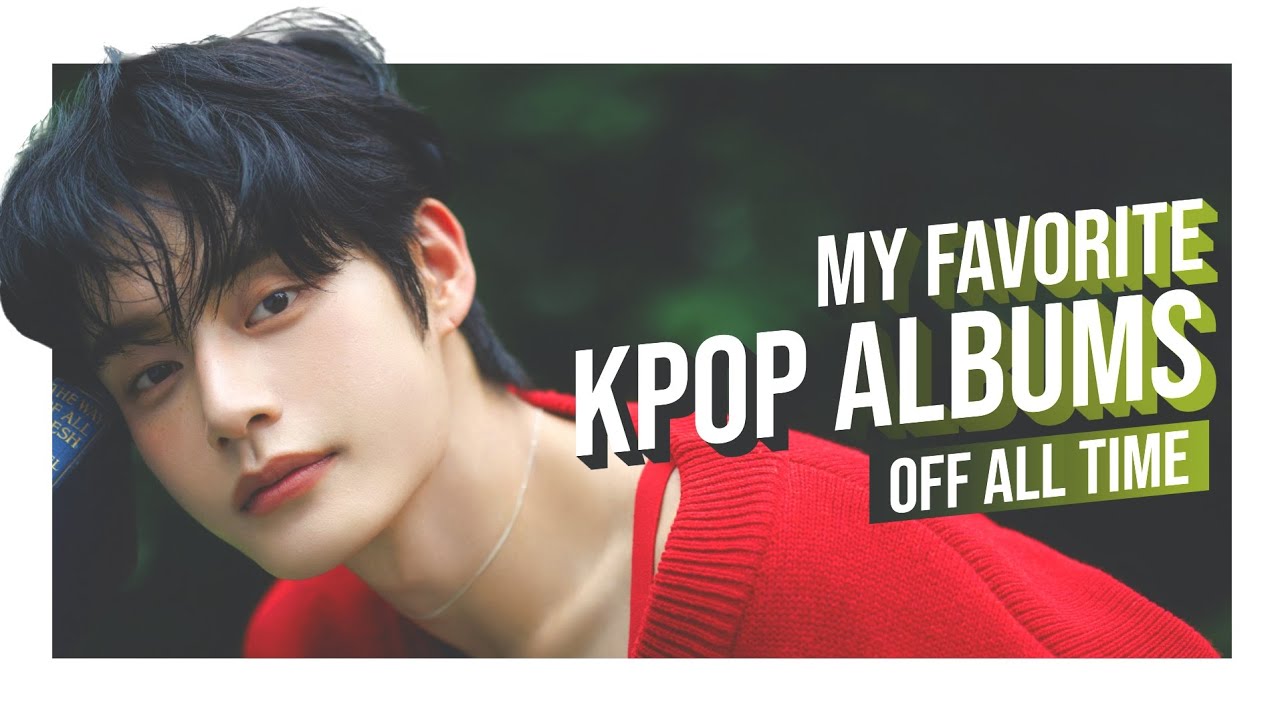 MY FAVORITE KPOP ALBUM ' of all time ' | my top 55 - YouTube