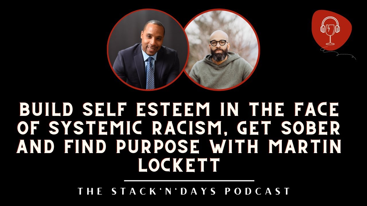 Build Self Esteem in the Face Of Systemic Racism, Get Sober and Find ...