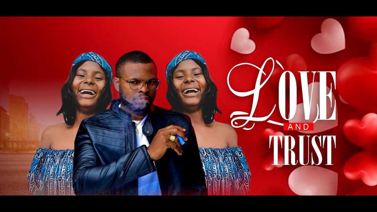 (LOVE AND TRUST) A NOLLYWOOD LASTEST MOVIE - YouTube