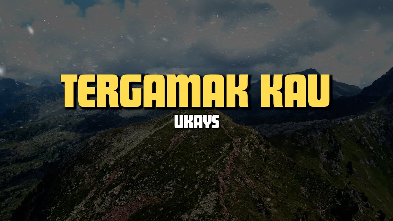 TERGAMAK KAU - UKAYS | LIRIK LAGU SLOW ROCK MALAYSIA TERBAIK 90AN - YouTube