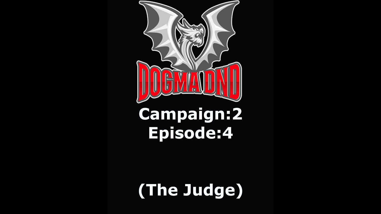 Dogma DnD Campaign: 2 Episode: 4 (The Judge) - YouTube