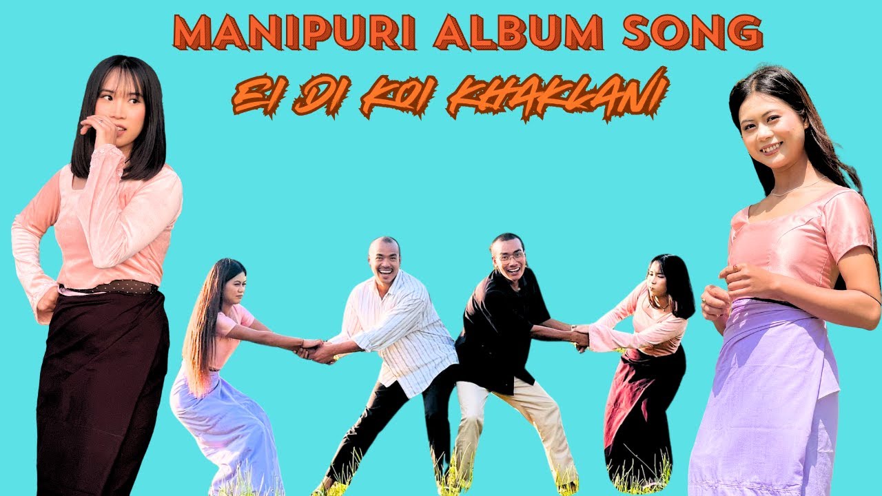 MANIPUR ALBUM SONG EI DI KOI KHAKLANI | 2025 NEW MANIPURI ALBUM SONG ...