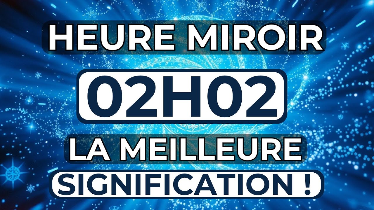 Heure miroir 02h02 : Signification (Numérologie , Anges, Tarot, Amour ...