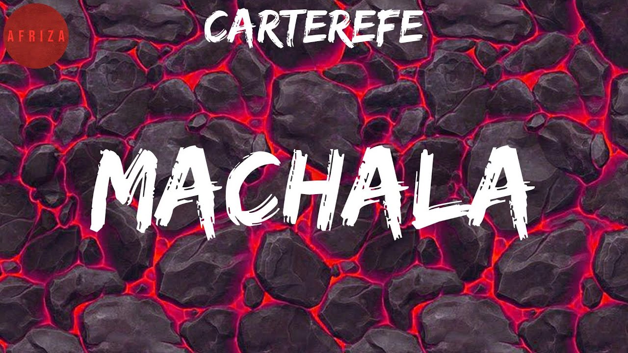 Carterefe, "Machala" (Lyrics) - YouTube
