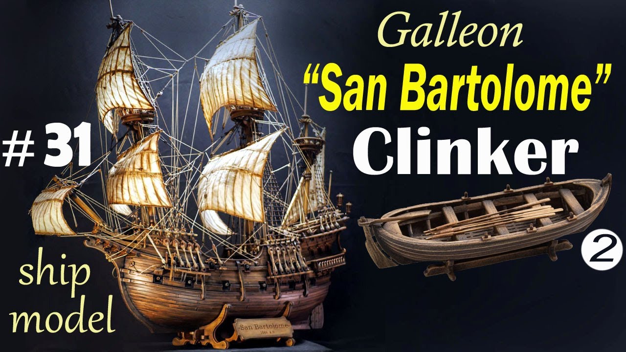 Clinker Planking Boat #31 Galleon San Bartolome "Ships of Pavel Nikitin ...