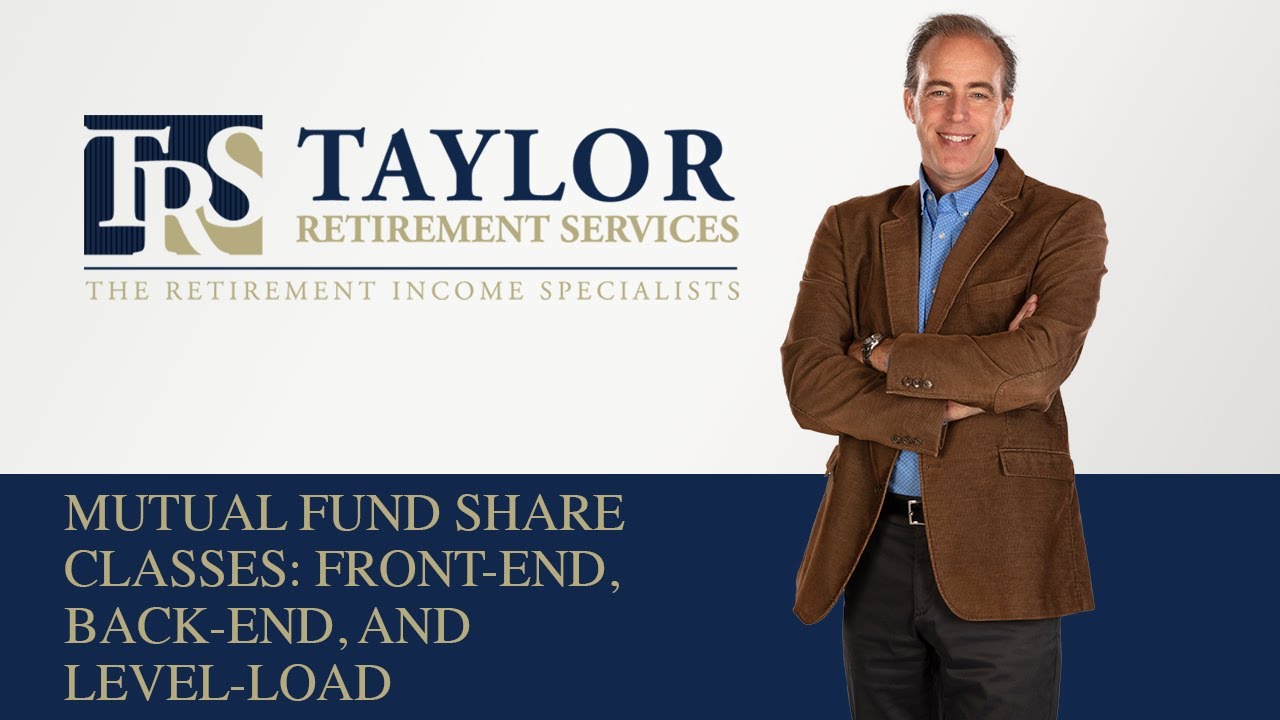 Mutual Fund Share Classes: Front-end, Back-end, and Level-load - YouTube