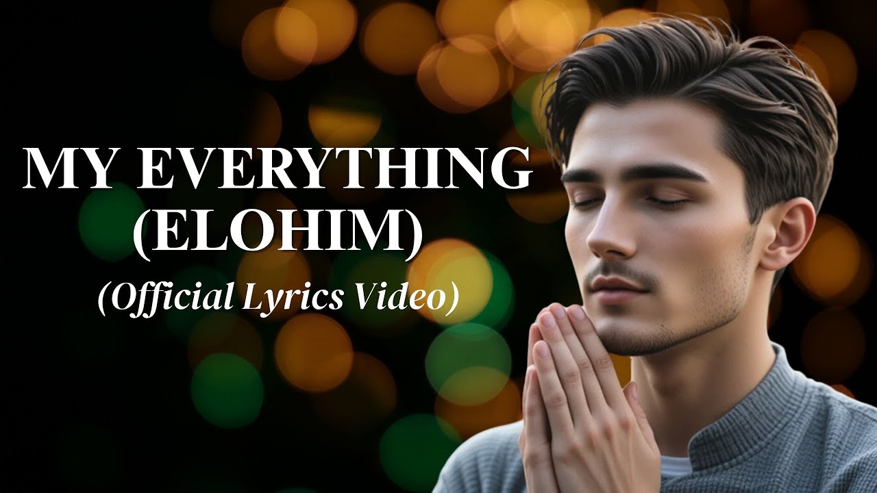My Everything Elohim (Official Lyric Video) | Powerful Worship Song ...