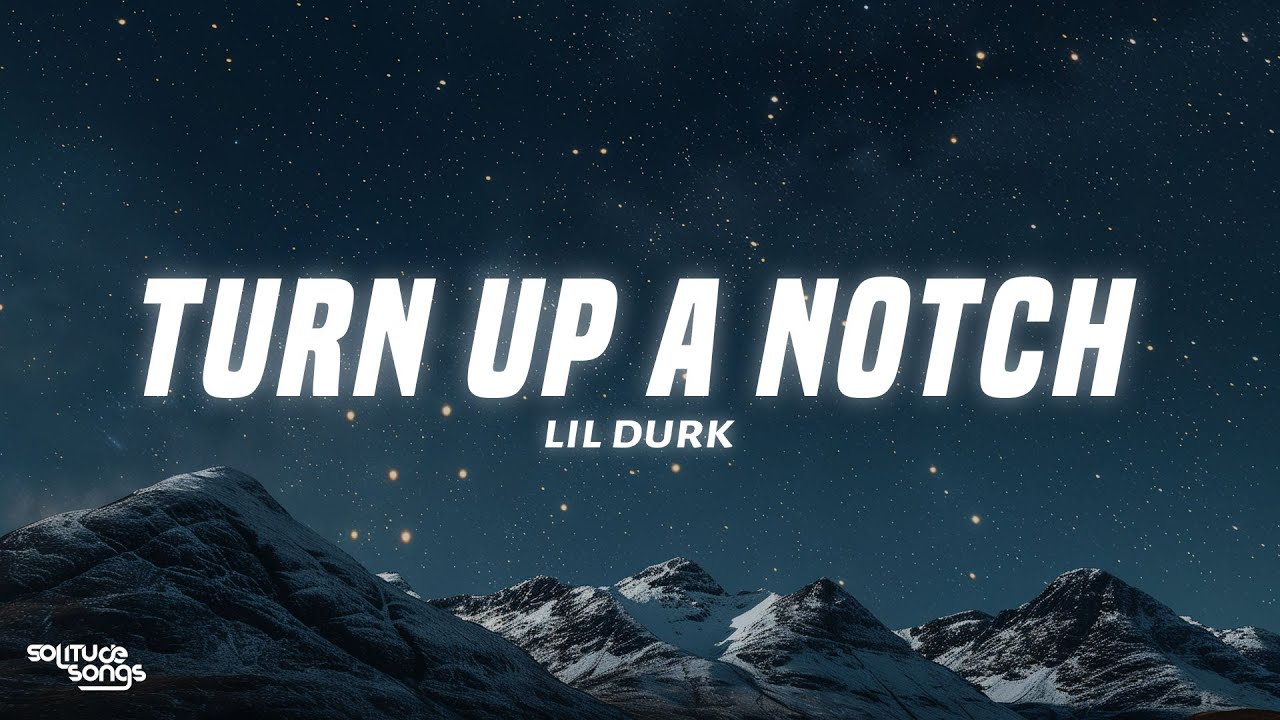 Lil Durk - Turn Up A Notch (Lyrics) - YouTube