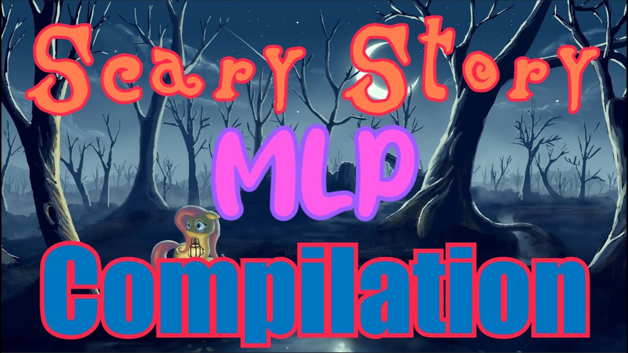 My Little Pony Scary Story Compilation - YouTube