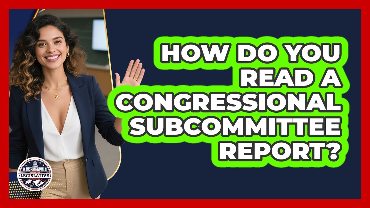 How Do You Read A Congressional Subcommittee Report? - Inside the ...