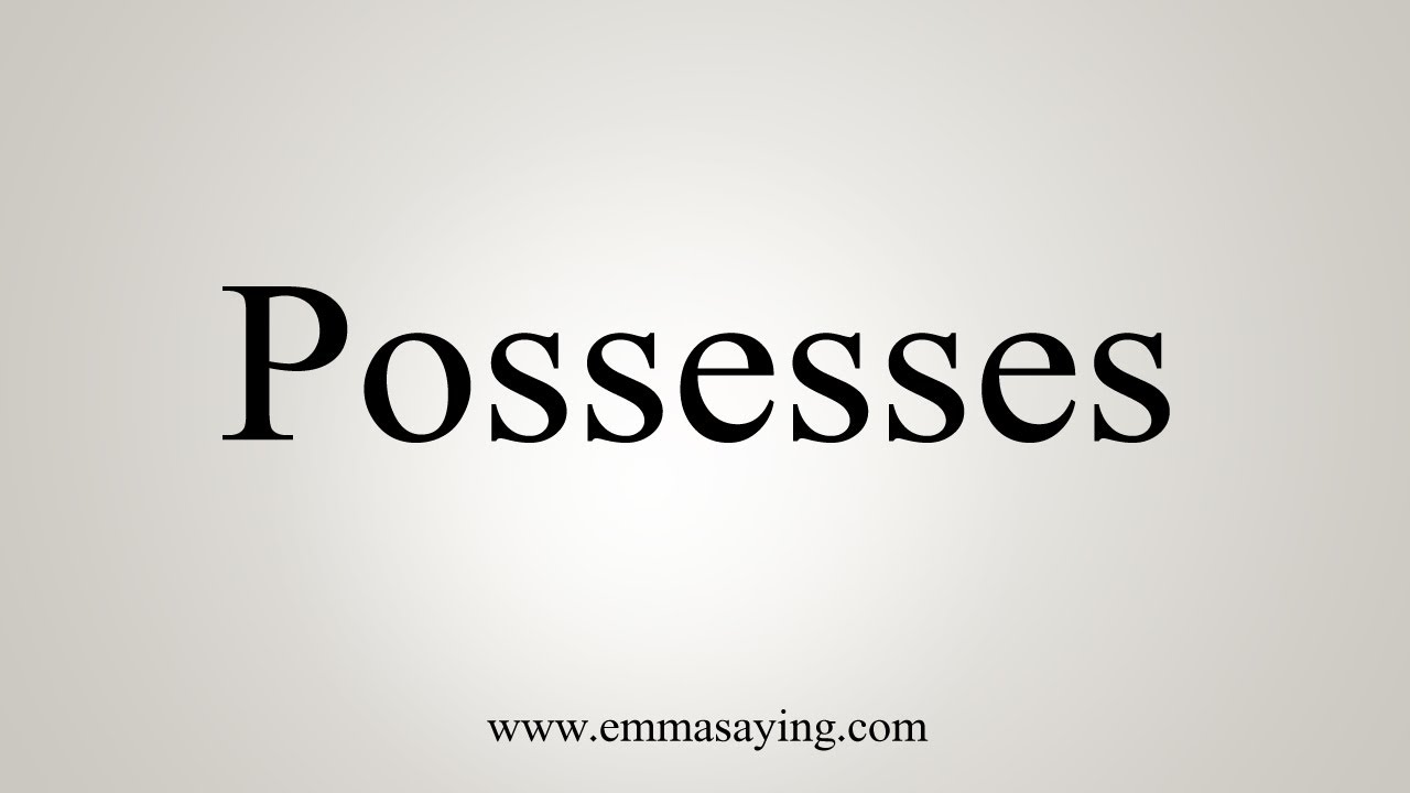 How To Say Possesses - YouTube