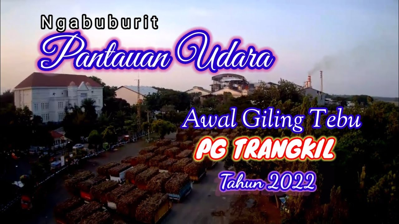 Pantauan Drone Diatas PG Trangkil. Awal Giling Tebu 2022. - YouTube
