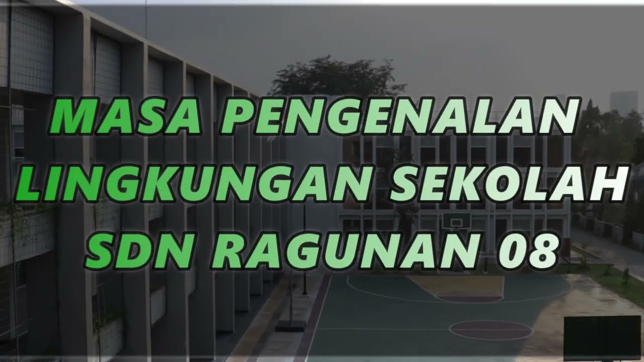 MASA PENGENALAN LINGKUNGAN SEKOLAH SDN RAGUNAN 08 - YouTube