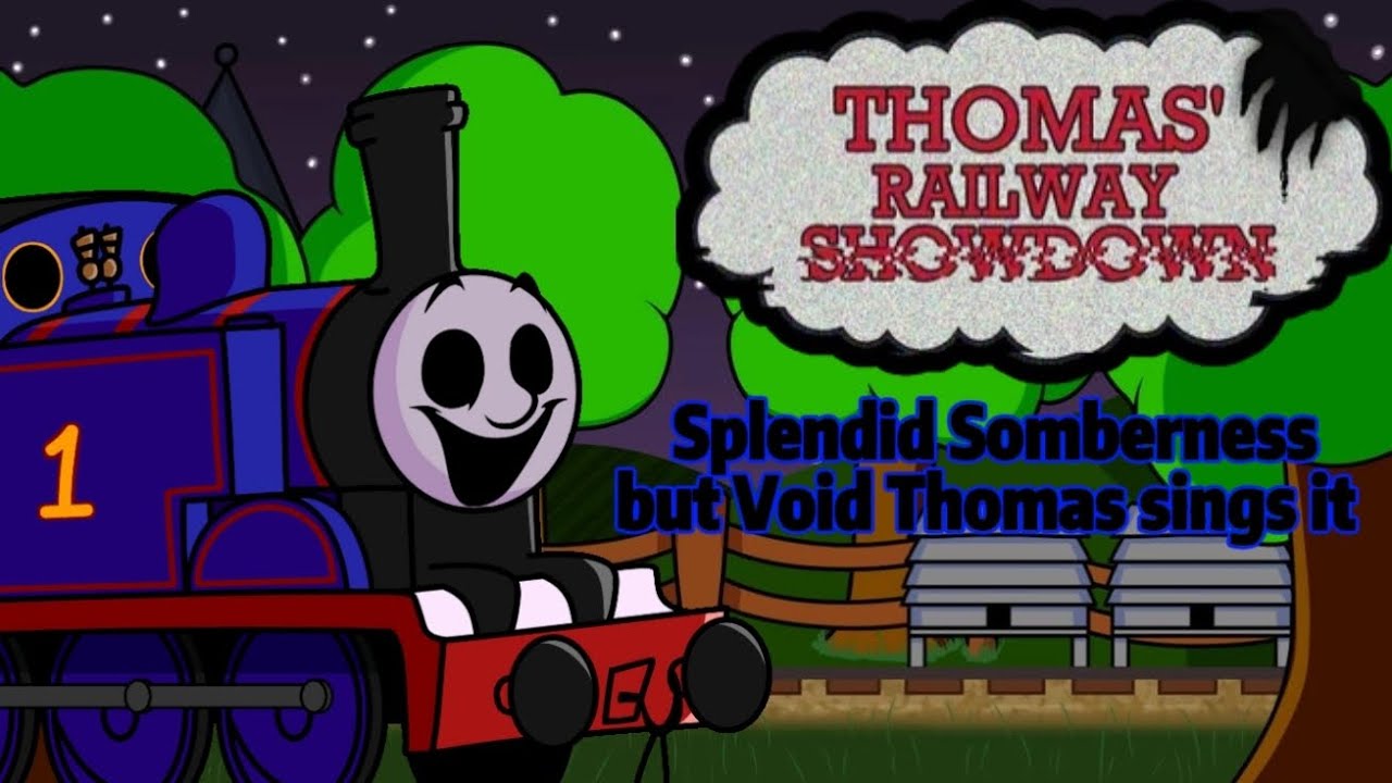 FNF:Splendid Somberness but Void Thomas sings (FNF:Thomas' Railway ...