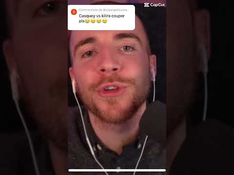 Casquey vs kilira Cooper ! Je fais qui la prochaine fois ?