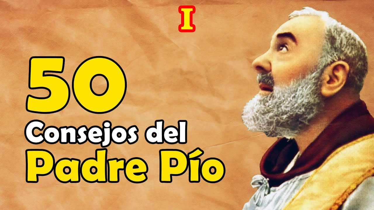 50 Consejos y Frases del PADRE PÍO para el COMBATE ESPIRITUAL #1 - YouTube