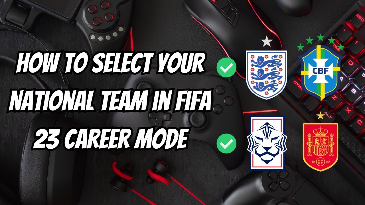 How To Select your National Team in FIFA 23 Career Mode - YouTube