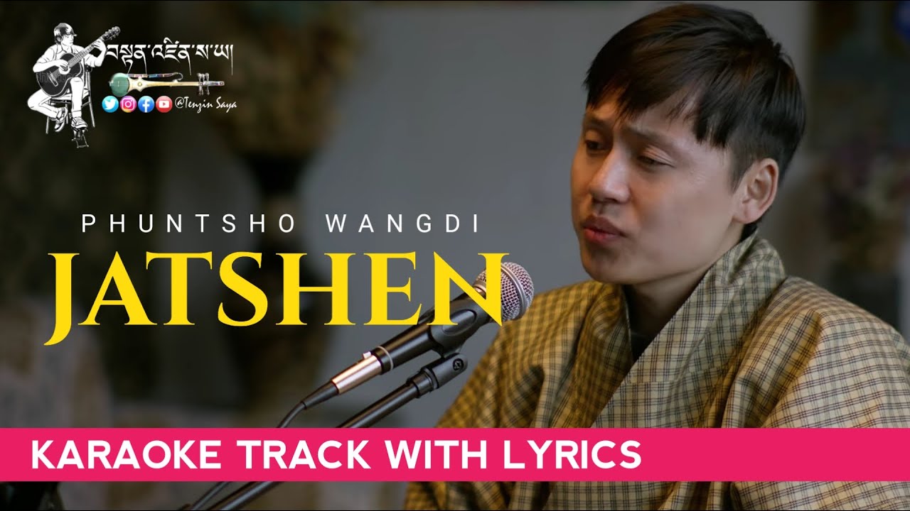 Jatshen | Karaoke track with Lyrics | New Bhutanese Song | By Phuntsho ...