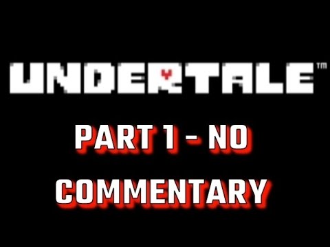 Let's Play: Undertale - Part 1 - Home Sweet... Dungeon? - YouTube