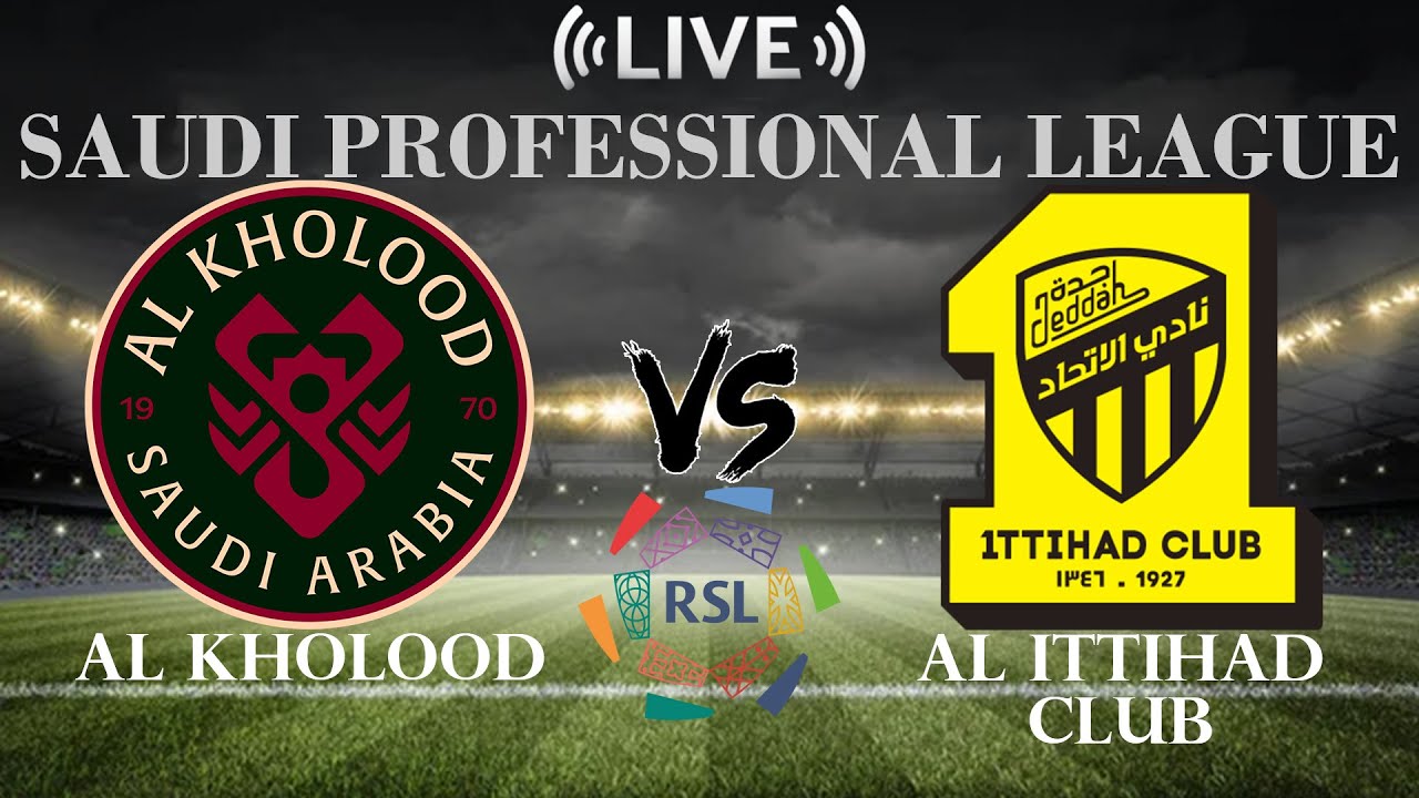 🔴Al Kholood vs Al Ittihad Club | Saudi Professional League | Live Score ...