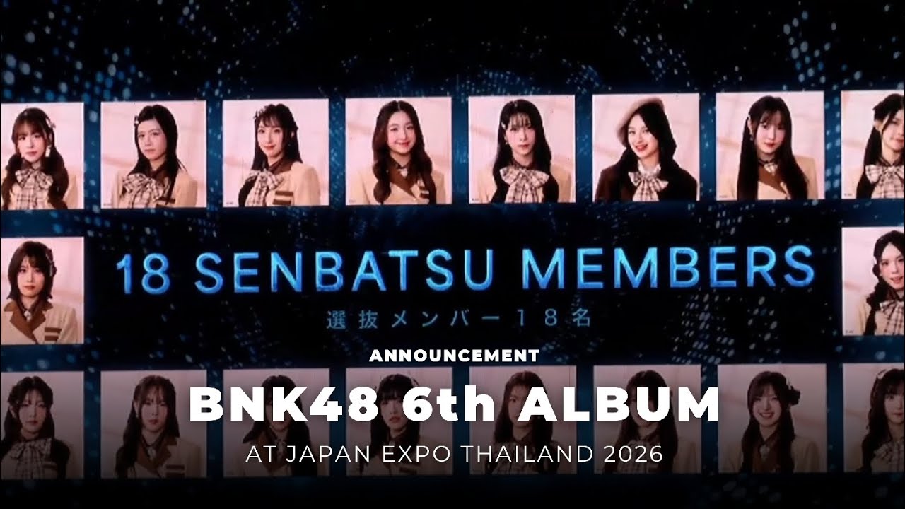 BNK48 6th Album Senbatsu Announcement /JAPAN EXPO THAILAND 2026 - YouTube