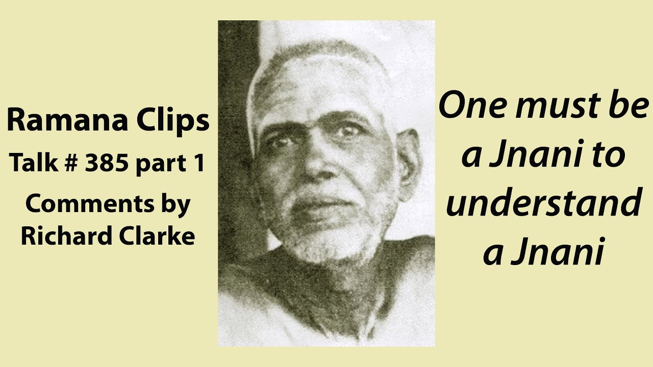 One must be a Jnani to understand a Jnani - Ramana Clips Talk # 385 ...