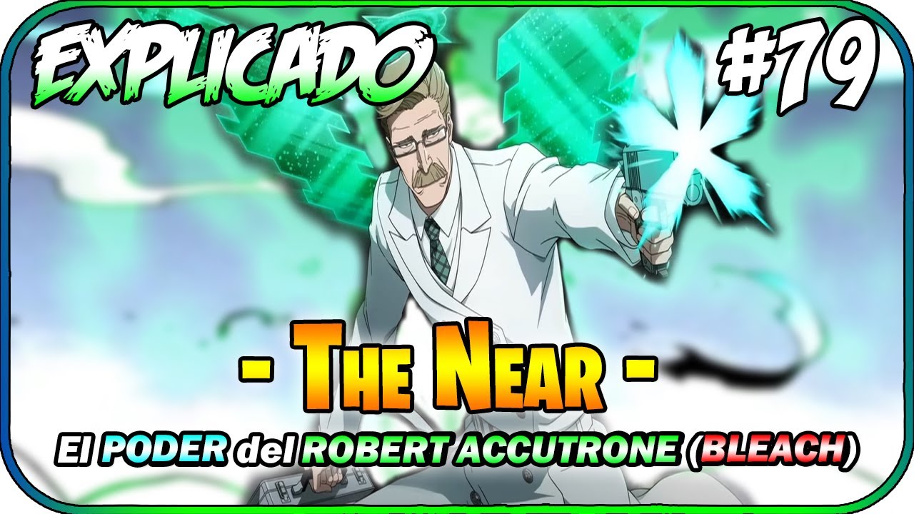 El PODER de ROBERT ACCUTRONE (THE NEAR) - "Explicado" | POWERPEDIA ...
