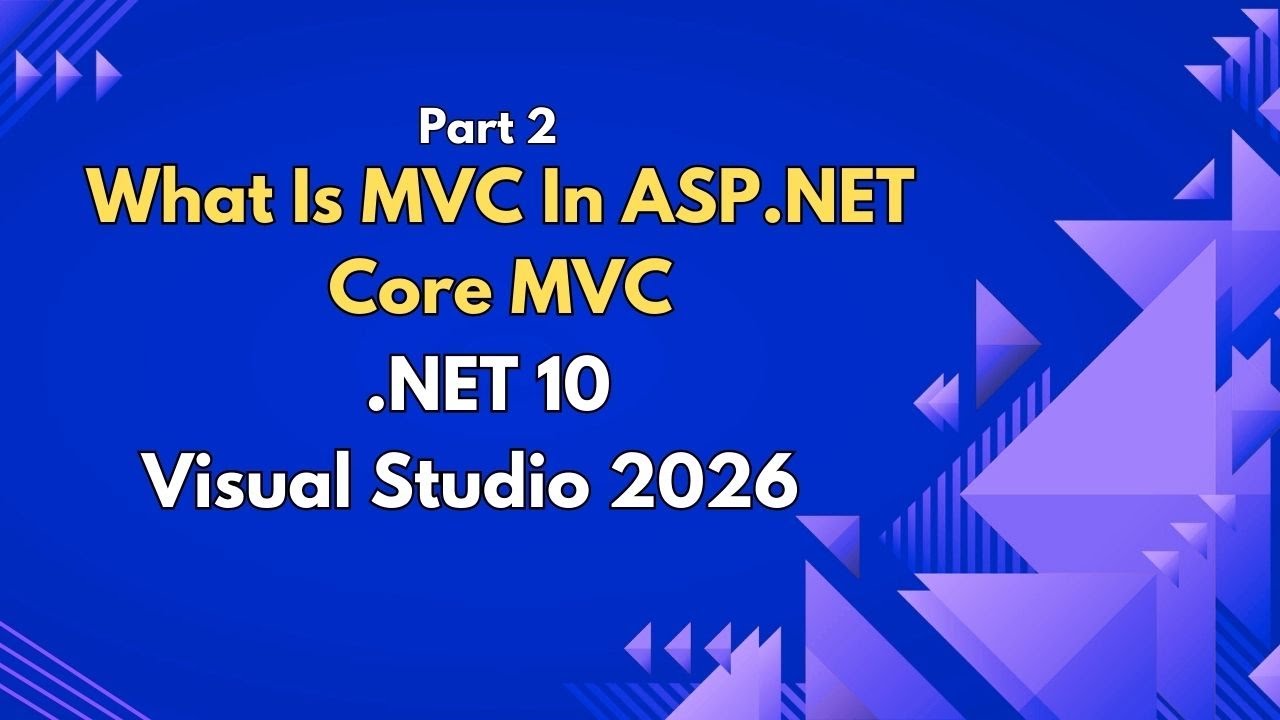 02 - What Is MVC In ASP.NET Core MVC | .NET 10 | Visual Studio 2026 ...