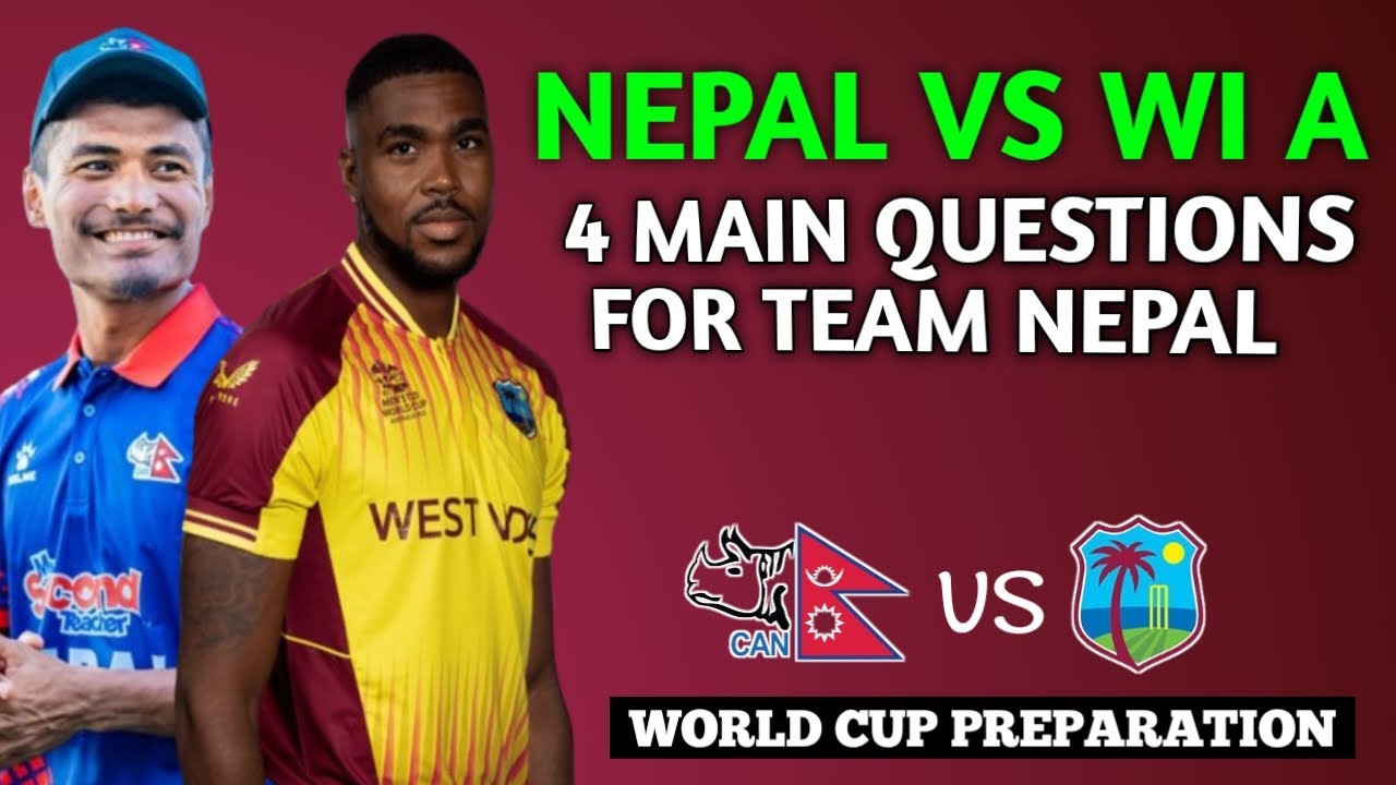 Nepal vs West Indies A || Nepal In Search of BEST Playing 11 || T20 ...
