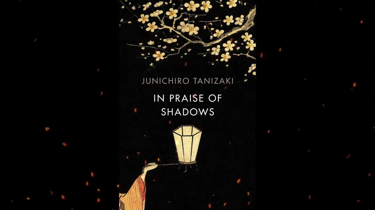 Plot summary, “In Praise of Shadows” by Jun’Ichirō Tanizaki in 5 ...
