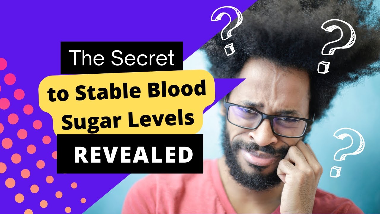 The Secret to Stable Blood Sugar Levels Revealed - YouTube
