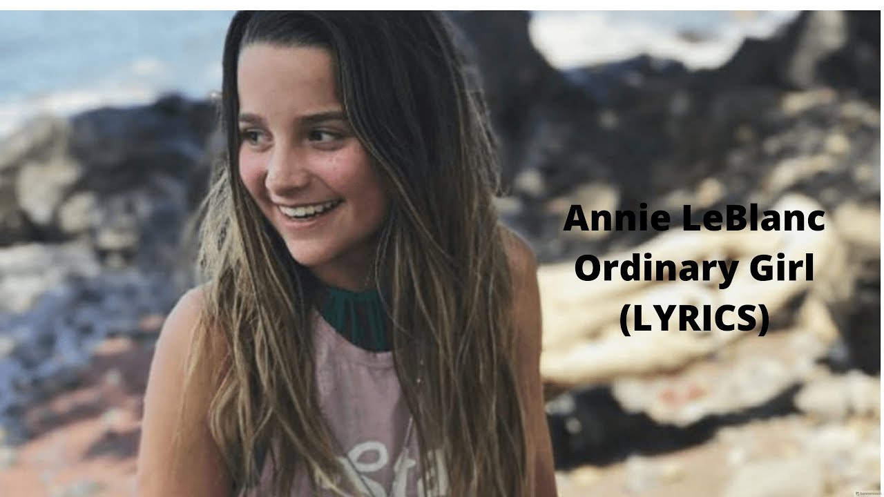 Ordinary Girl - Annie LeBlanc (Lyrics) - YouTube