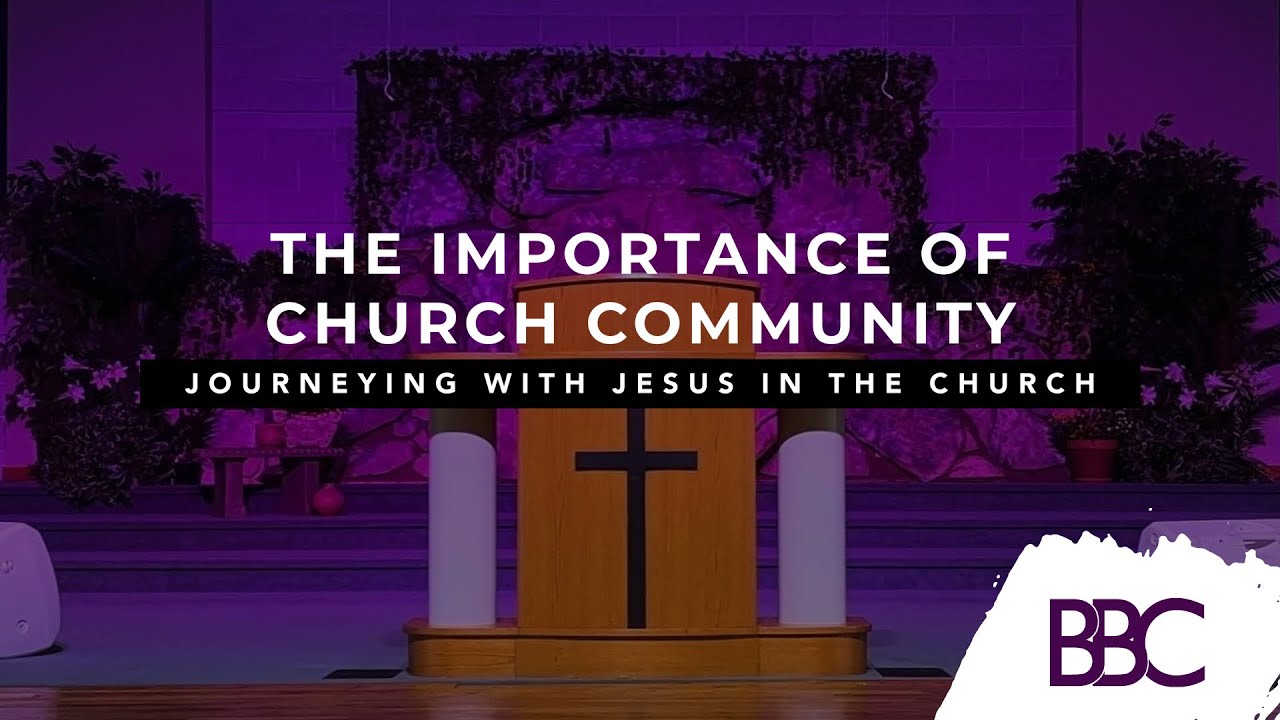 THE IMPORTANCE OF CHURCH COMMUNITY // Journeying with Jesus In The ...