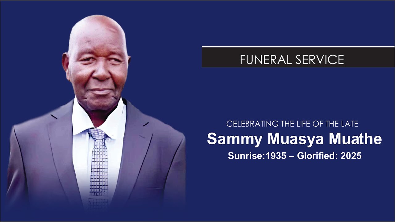 Funeral Service of the late Sammy Muasya MuatheSunrise:1935 – Glorified ...