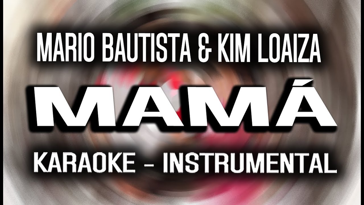 Mamá (KARAOKE - INSTRUMENTAL) - Mario Bautista & Kim Loaiza - YouTube