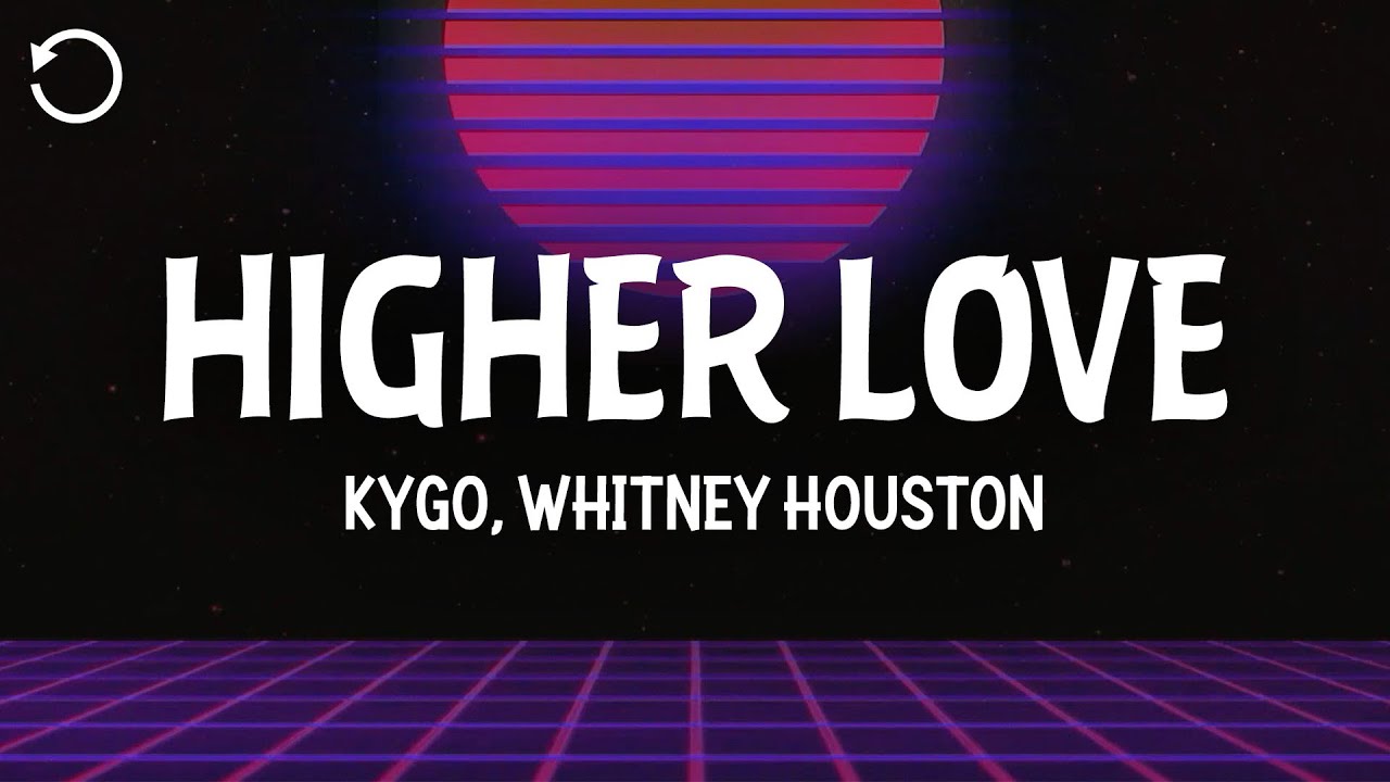 Kygo, Whitney Houston - Higher Love (Lyrics) - YouTube