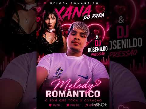 😍❤️SET MELODY ROMÂNTICO XANA (2K26) DO PARÁ & DJ ROSENILDO PRESSÃO 🎶🥰