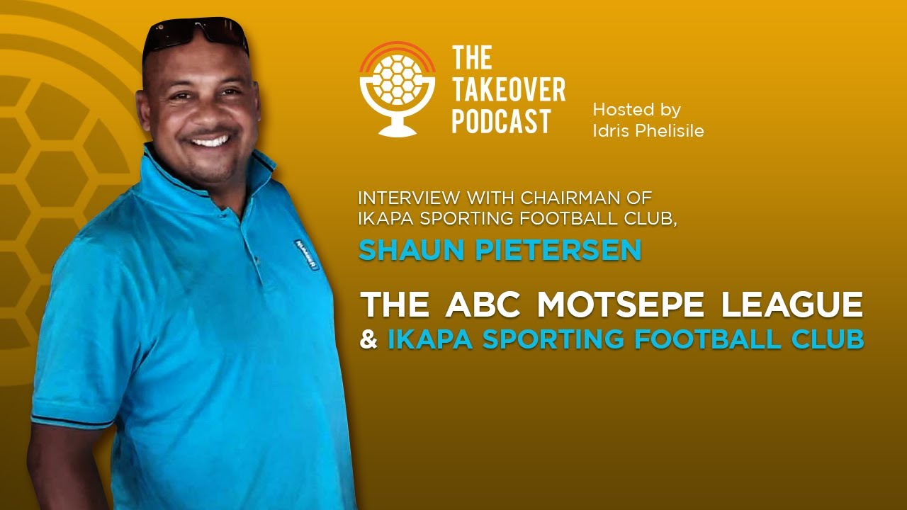 The ABC Motsepe League & Ikapa Sporting Football Club w/ Shaun ...