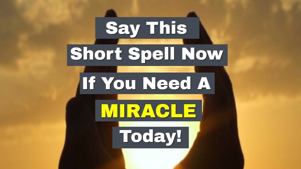 Say This Short *MAGICK MIRACLE SPELL* and WOW!! - YouTube