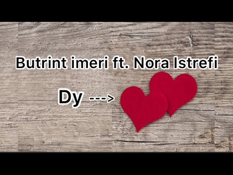 Butrin Imeri & Nora Istrefi - Dy zemra lyrics (me tekst)