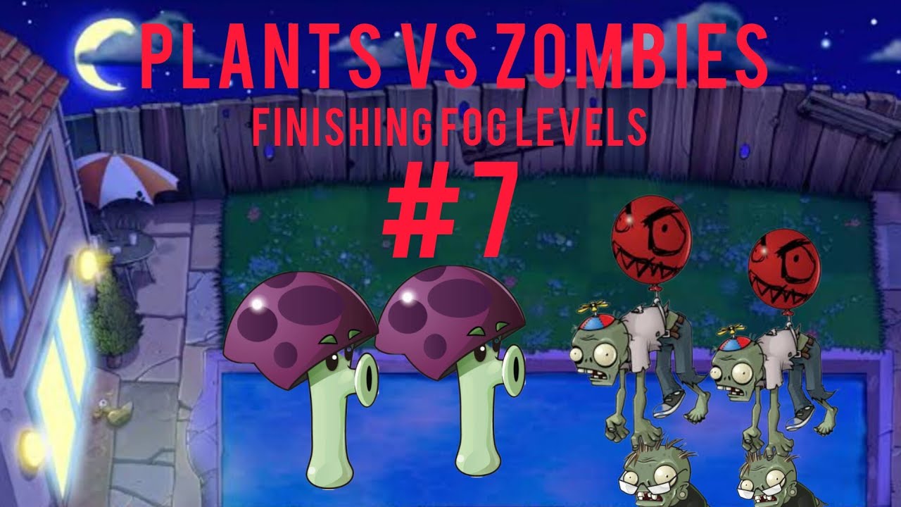 Plants vs zombies finishing fog levels ll #7 - YouTube