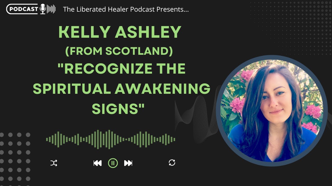 Recognize the Spiritual Awakening Signs in You with Kelly Ashley Healer ...