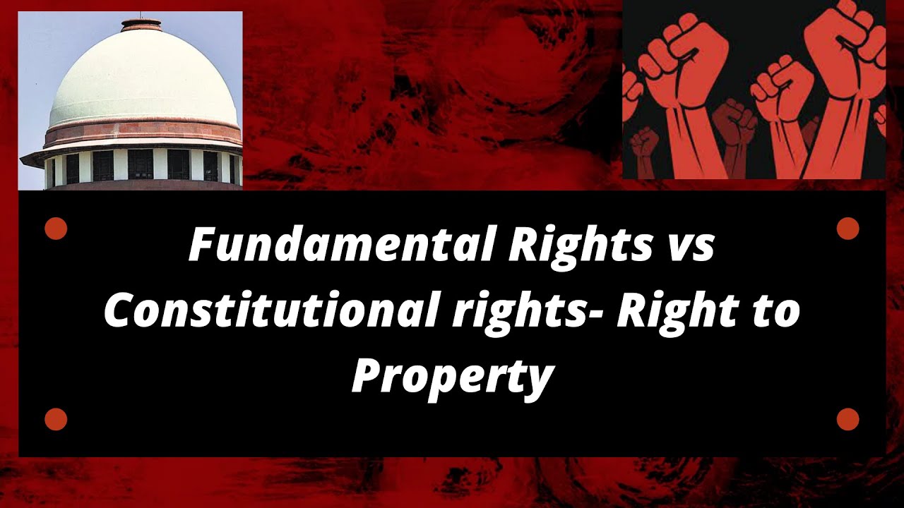 UPSC 2022-Fundamental rights Vs Constitutional rights- Right to ...