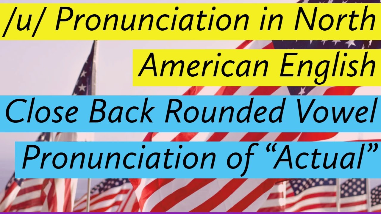 /u/ Close Back Rounded Vowel Pronunciation in North American English ...