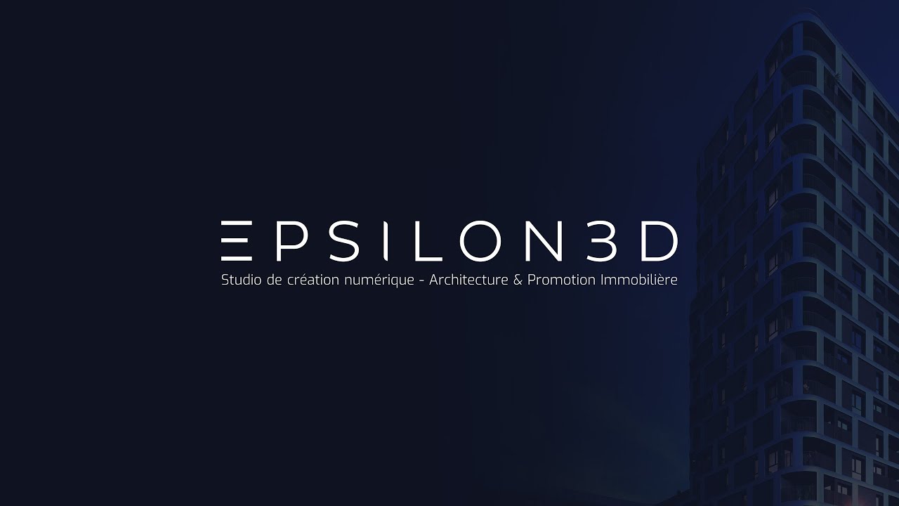 EPSILON 3D - Studio de création numérique - Immobilier et architecture. - YouTube