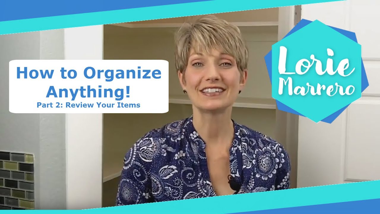 How to Organize Anything! Part 2: Review Your Items | Clutter Video Tip ...