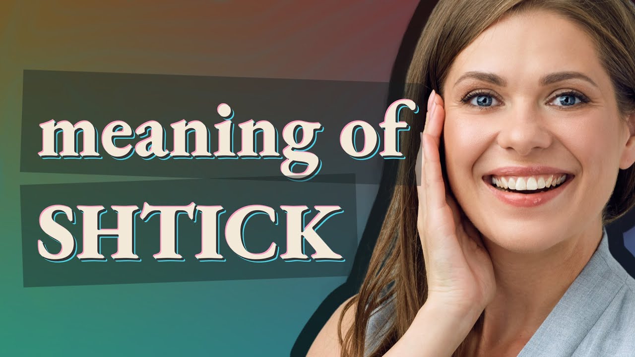 Shtick | meaning of Shtick - YouTube