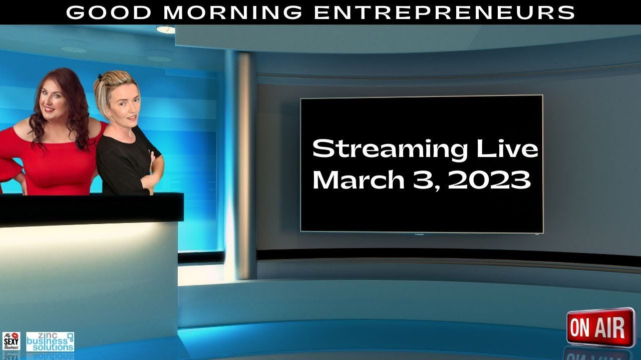 Good Morning Entrepreneurs 3-3-23 - YouTube